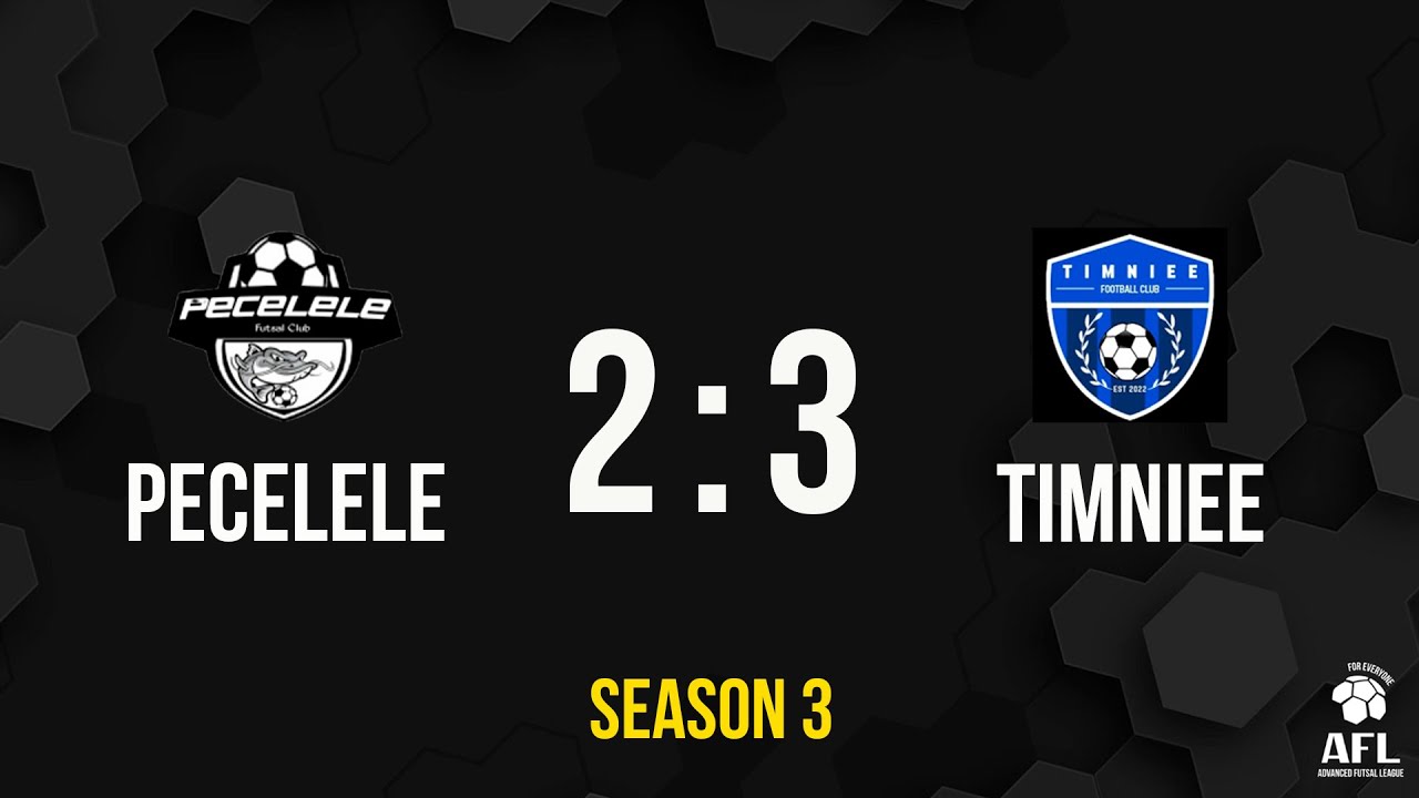 AFL Futsal Season 3 2023 | Pecelele - Timniee | Match Highlights - YouTube