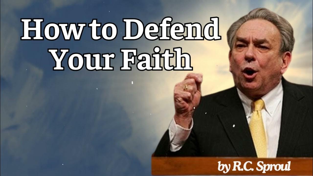 How to Defend Your Faith - R.C. Sproul Message - YouTube
