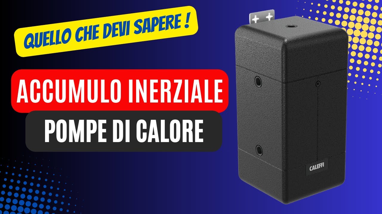 ACCUMULO INERZIALE per le POMPE DI CALORE! Tutto quello che devi sapere ...