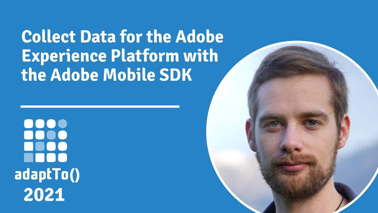 Collect Data for the Adobe Experience Platform with the Adobe Mobile SDK - YouTube