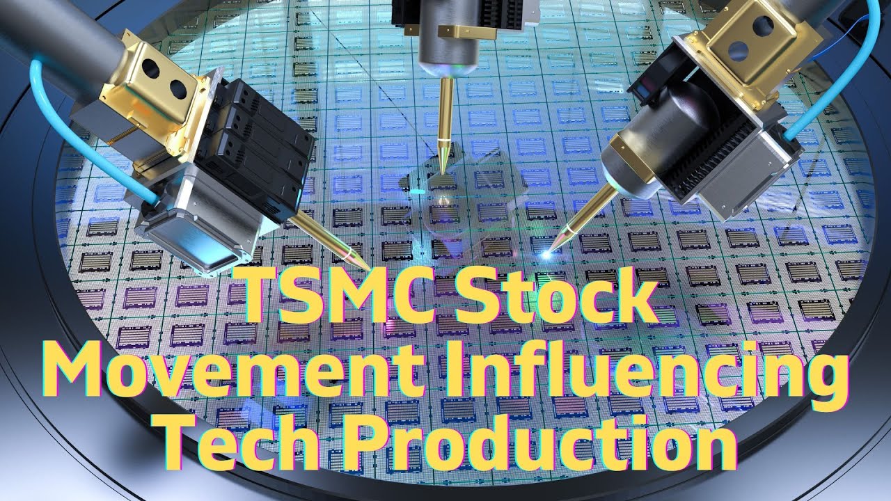 TSMC Stock Movement Influencing Tech Production - YouTube