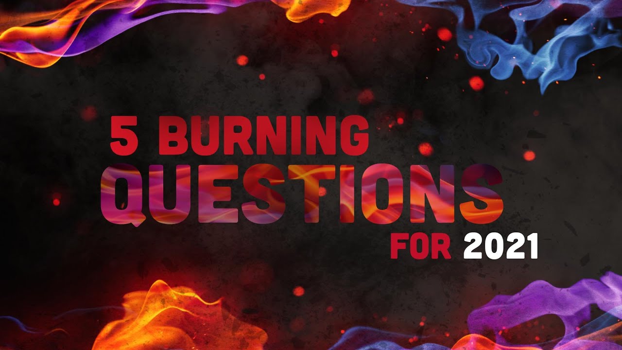 Five Burning Questions To Help You Crush 2021 - YouTube