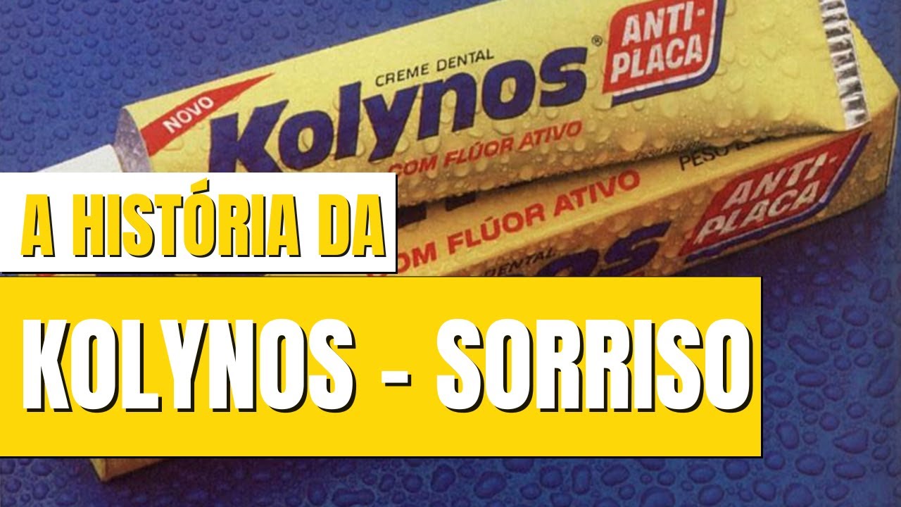 A HISTÓRIA COMPLETA DAS MARCAS KOLYNOS E SORRISO | O CREME DENTAL MAIS ...