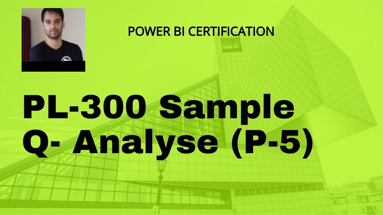 Microsoft PL -300 Certification Sample Questions- ANALYSE (Topic-5 ...