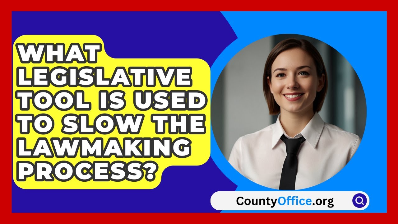 What Legislative Tool Is Used To Slow The Lawmaking Process ...