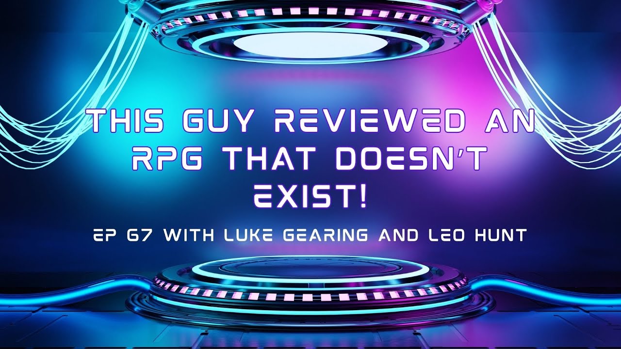 This Guy Reviewed an RPG that Doesn't Exist! Ep. 68 with Luke Gearing ...