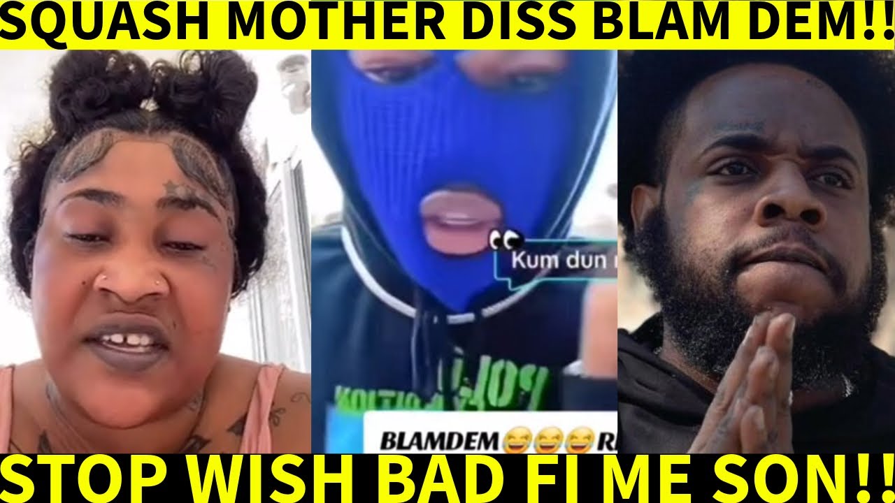 SQUASH MOTHER DISS BLAM DEM AFTER SQUASH ARRESTED!! STOP WISH BAD FOR ...