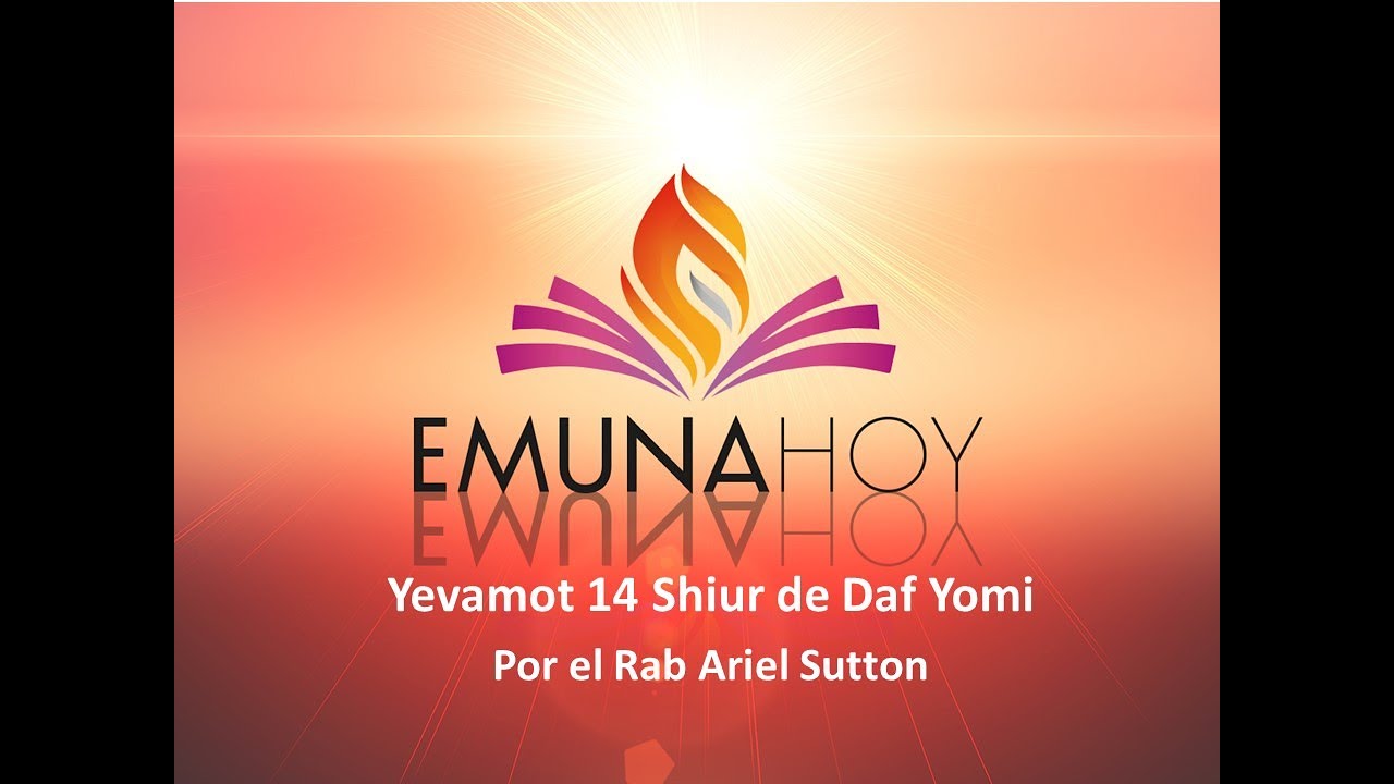 Yevamot 13-14 Shiur de Daf Yomi Por el Rab Ariel Sutton - YouTube