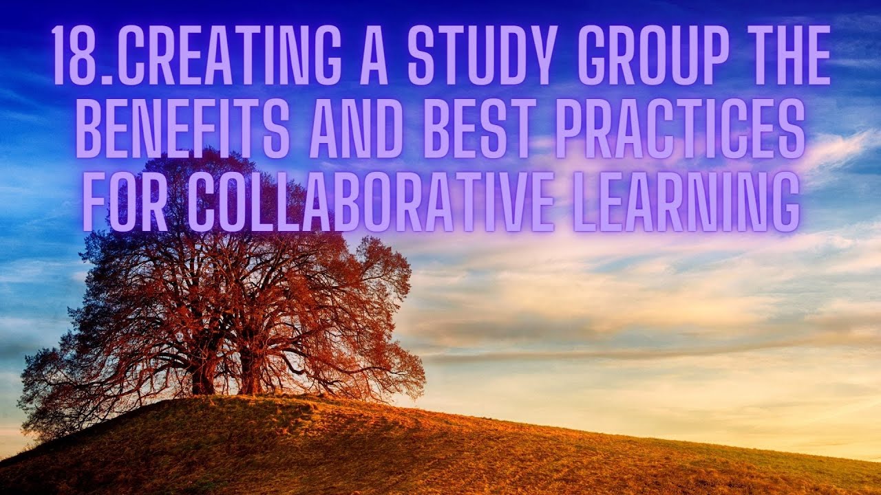 18 Creating a Study Group The Benefits and Best Practices for ...