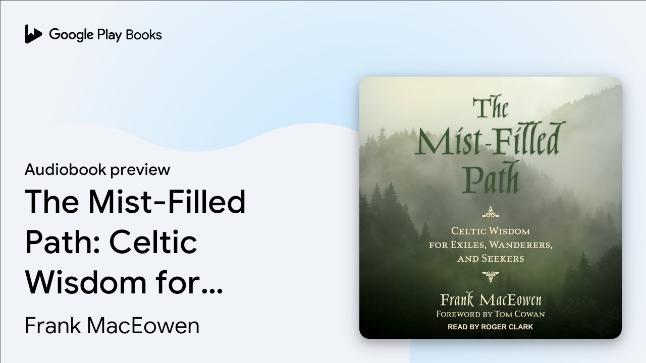 The Mist-Filled Path: Celtic Wisdom for Exiles,… by Frank MacEowen · Audiobook preview - YouTube