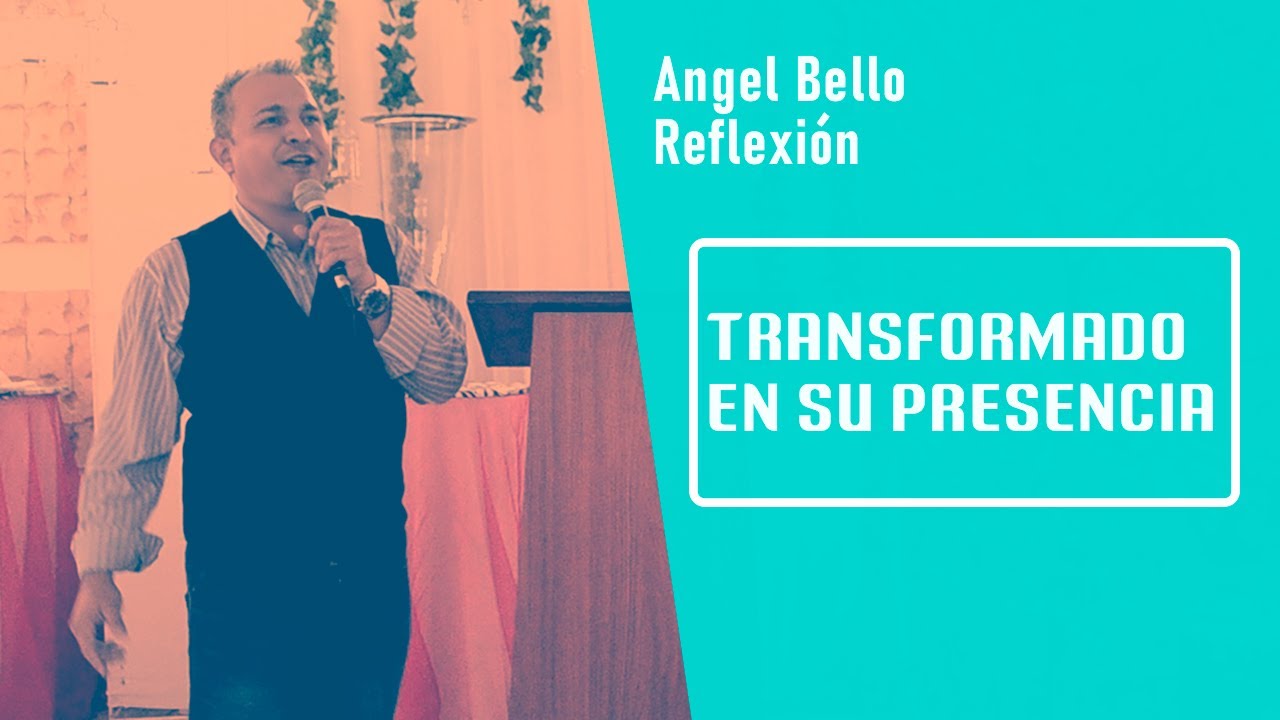 Angel Bello Transformado en su Presencia - YouTube