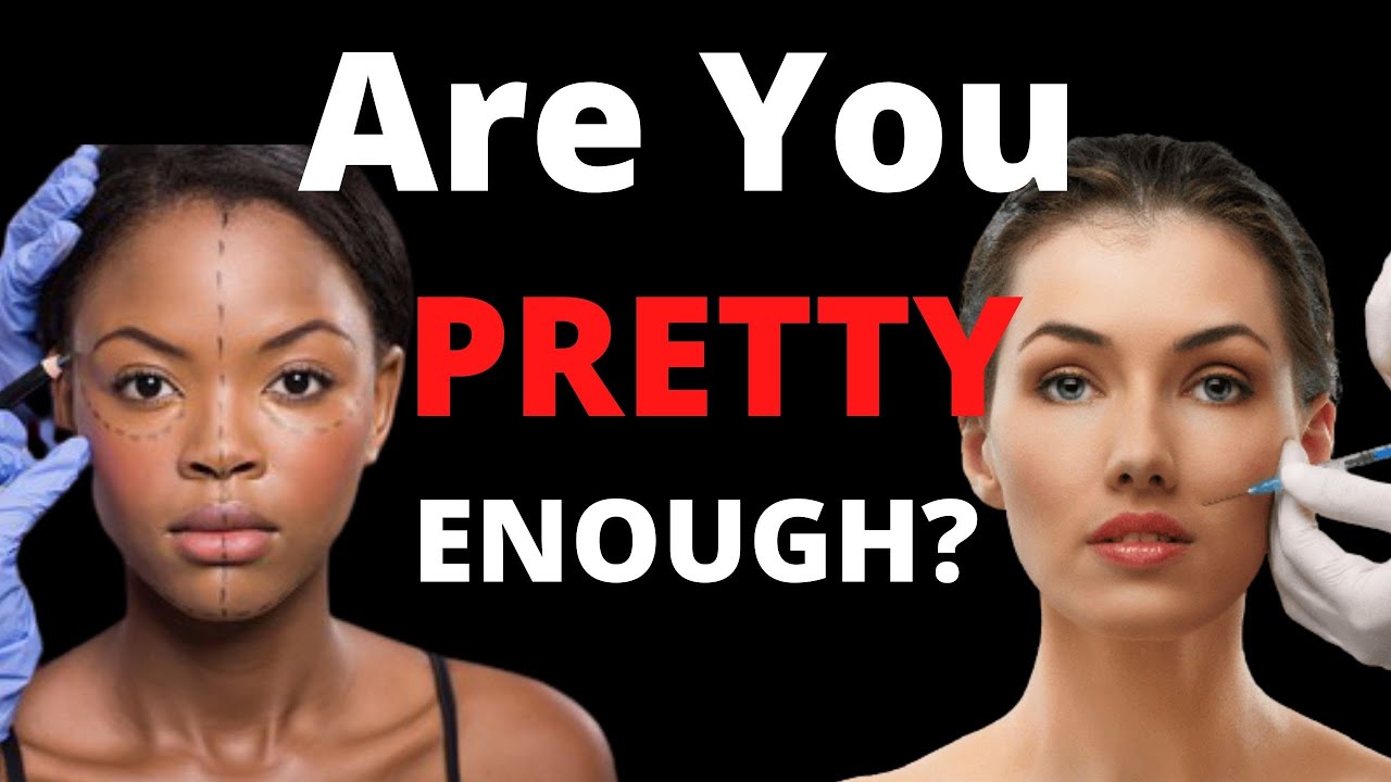 Are You PRETTY ENOUGH? - YouTube