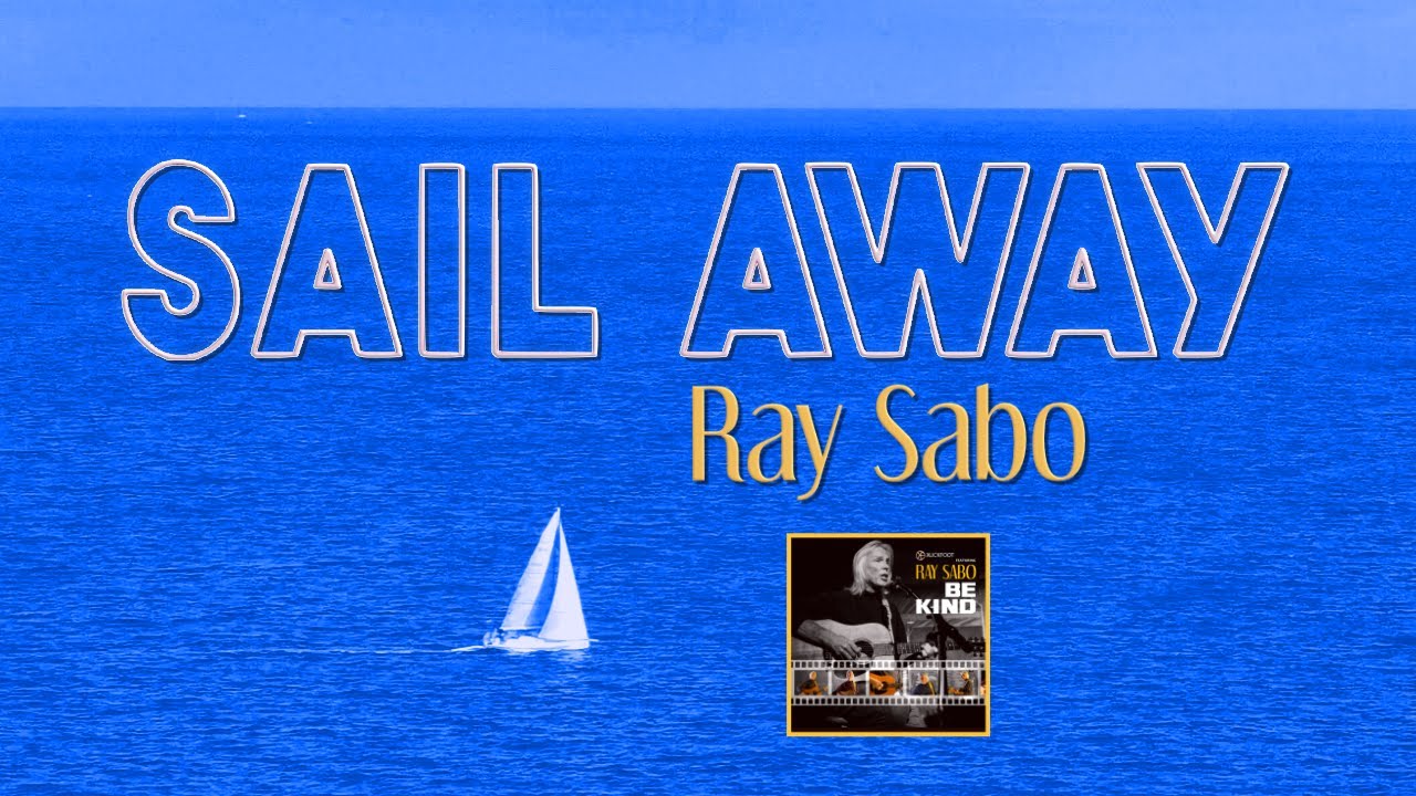 Sail Away - Ray Sabo (Official Lyric Video) 2025 - YouTube
