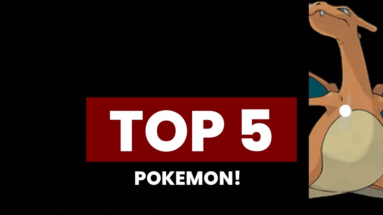 TOP 5: Favorite Pokémon! - YouTube