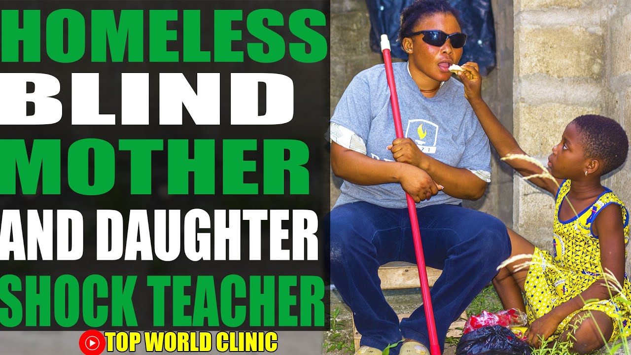 POOR HOMELESS BLIND MOTHER AND DAUGHTER SHOCKS SCHOOL TEACHER Moci ...