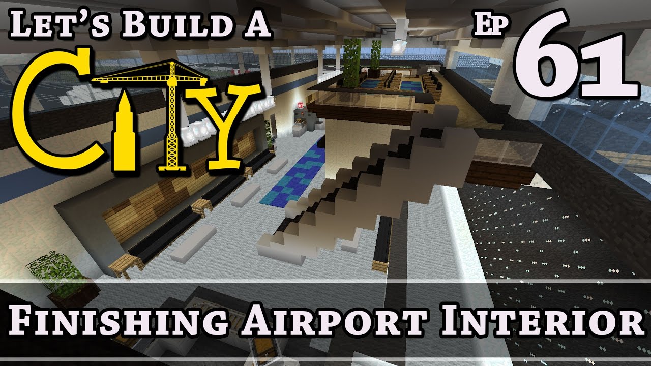 How To Build A City :: Minecraft :: Finishing Airport Interior :: E61 ...