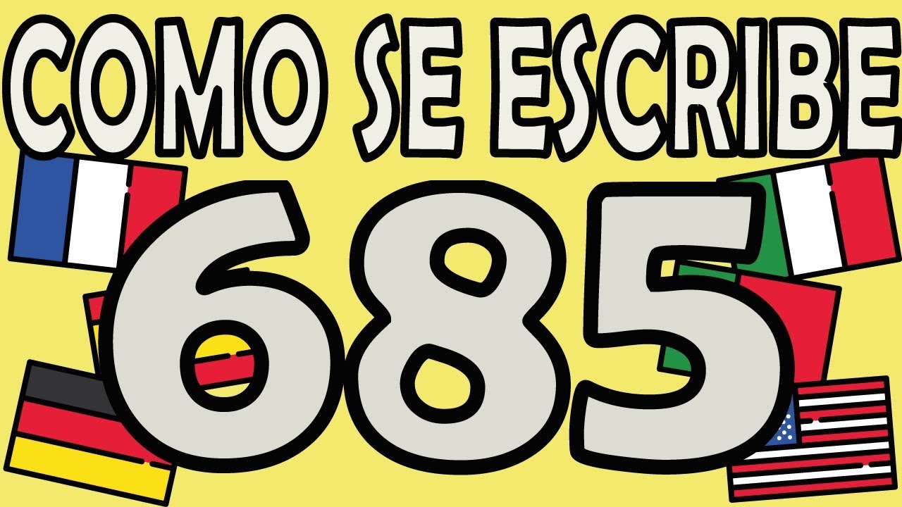 Como se Escribe el Número 685 - YouTube
