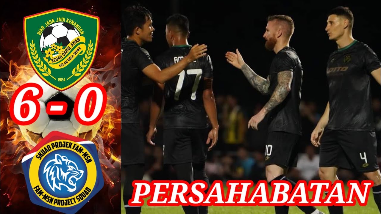 KEDAH DARUL AMAN FC 6-0 PROJEK FAM-MSN |PERSAHABATAN - YouTube