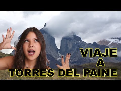 😍🗻MI EXPERIENCIA EN TORRES DEL PAINE 🤠🌱| IGNACIA ANTONIA 👑