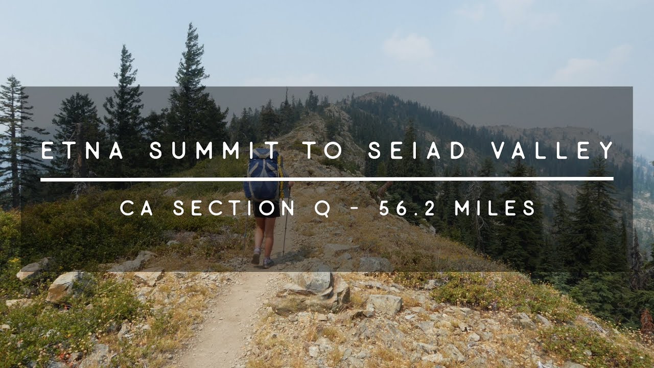 PCT 2018 - California Section Q - Etna Summit to Seiad Valley - YouTube