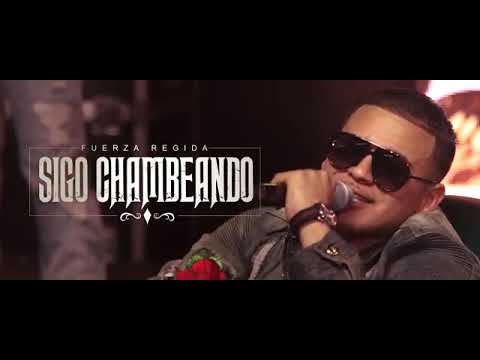Sigo Chambeando - Fuerza Regida
