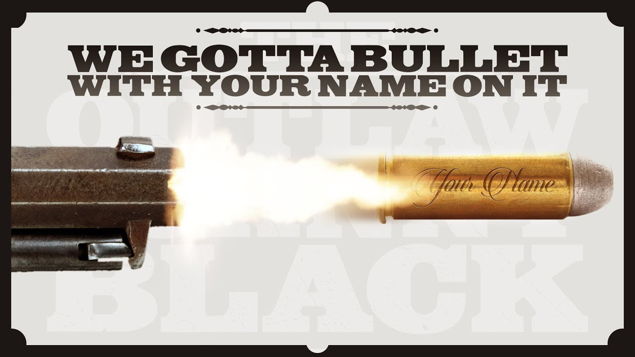 Exclusive Bullet With Your Name From Outlaw Johnny Black - YouTube