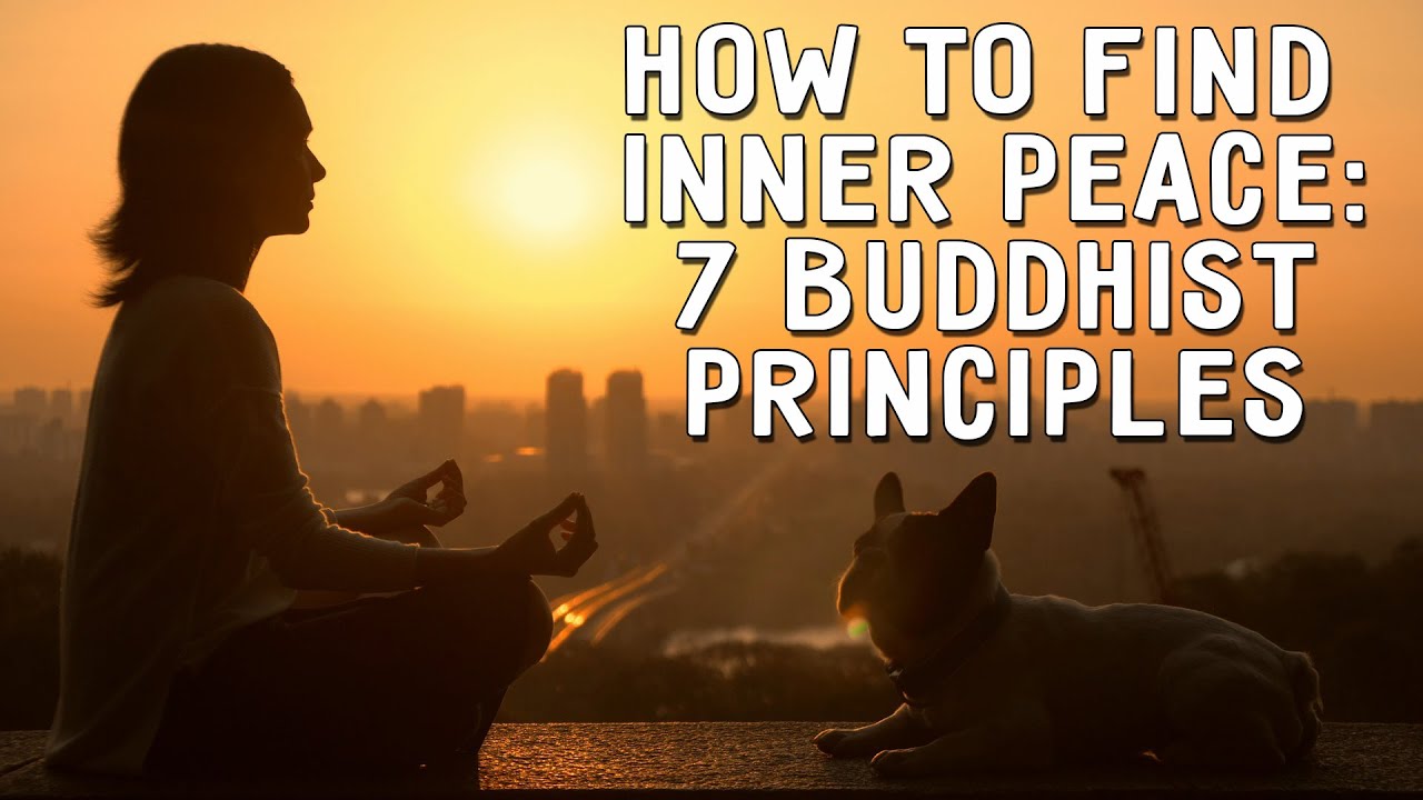 How to Find Inner Peace - 7 Buddhist Principles - YouTube