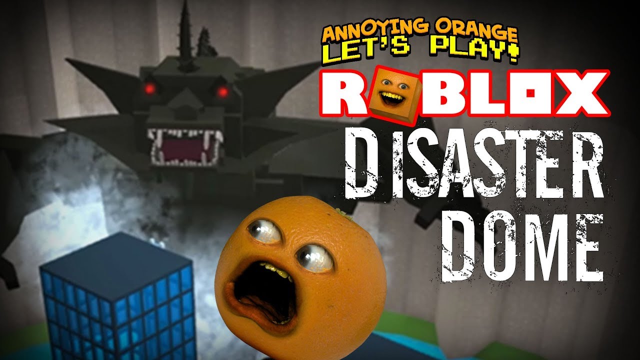 Roblox: DISASTER DOME! [Annoying Orange Plays] - YouTube