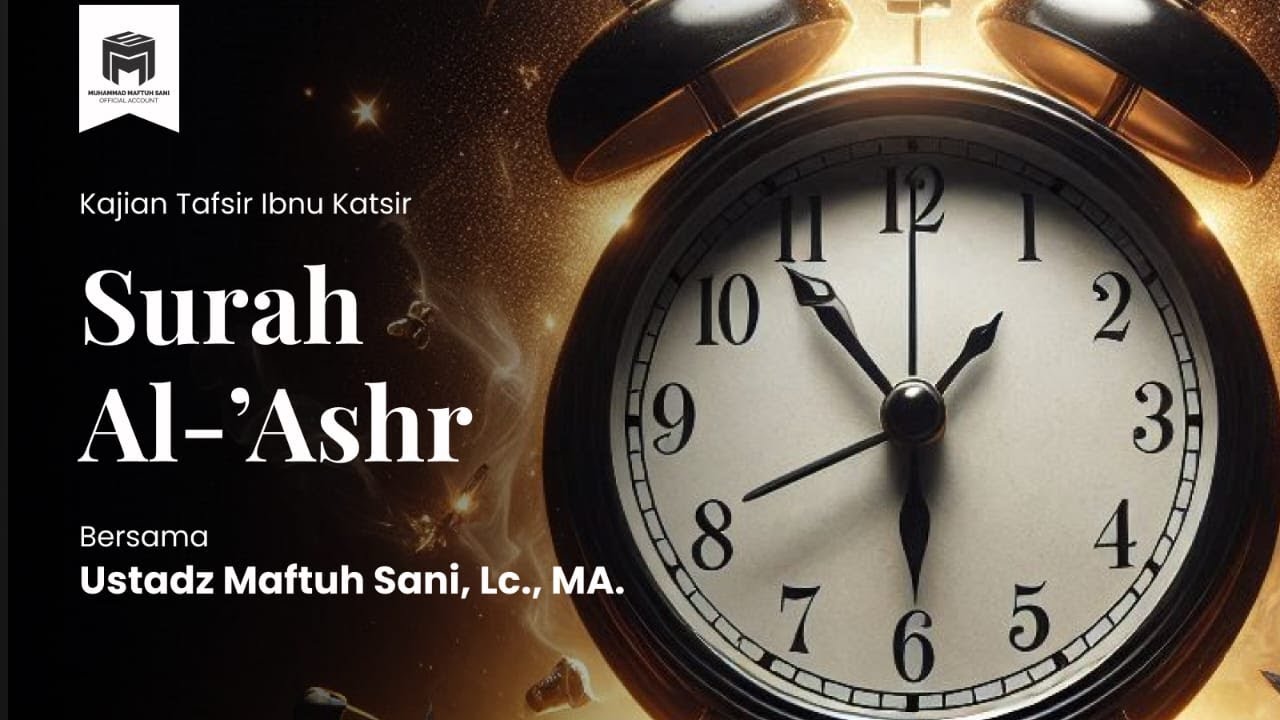 TAFSIR SURAT AL - 'ASHR | Ustadz Muhammad Maftuh Sani حفظه اللّه - YouTube