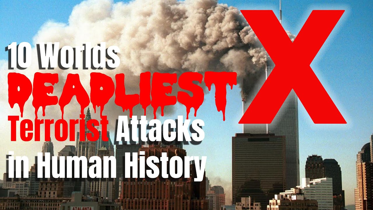 10 World's Deadliest Terrorist Attacks in Human History that you should ...