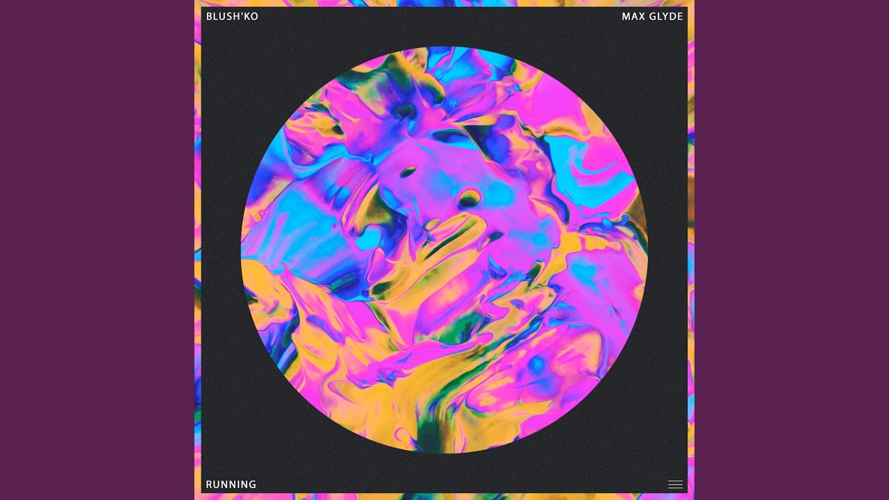 Running - Blush'ko & Max Glyde: Song Lyrics, Music Videos & Concerts