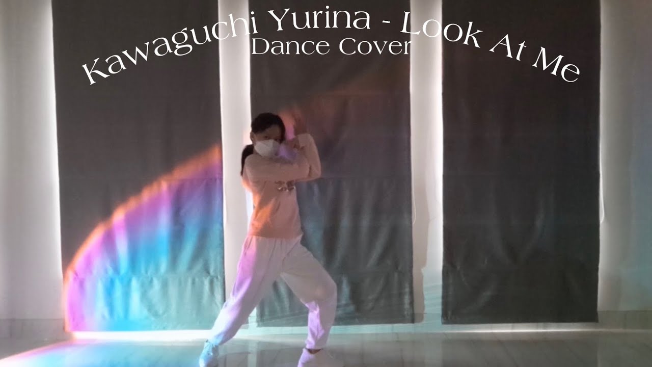 Kawaguchi Yurina - ‘Look At Me‘ Dance Cover 🌟| [Watch My Vocal Progress ...