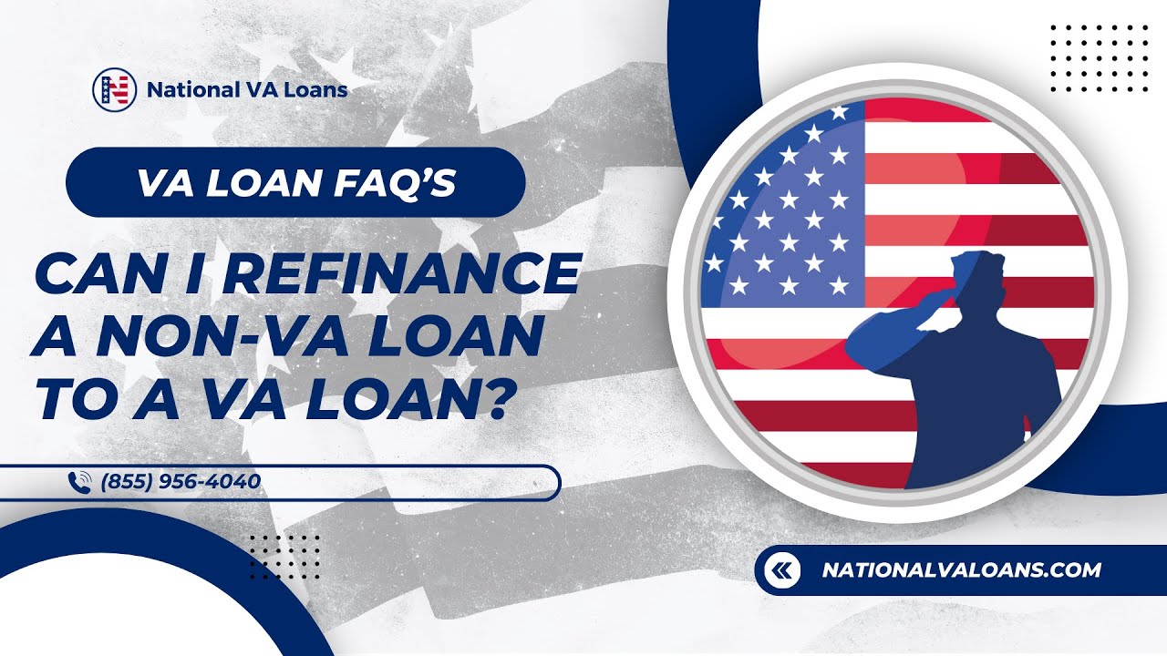 Can I Refinance A Non Va Loan To A Va Loan? ⭐ National VA Loans ⭐ - YouTube