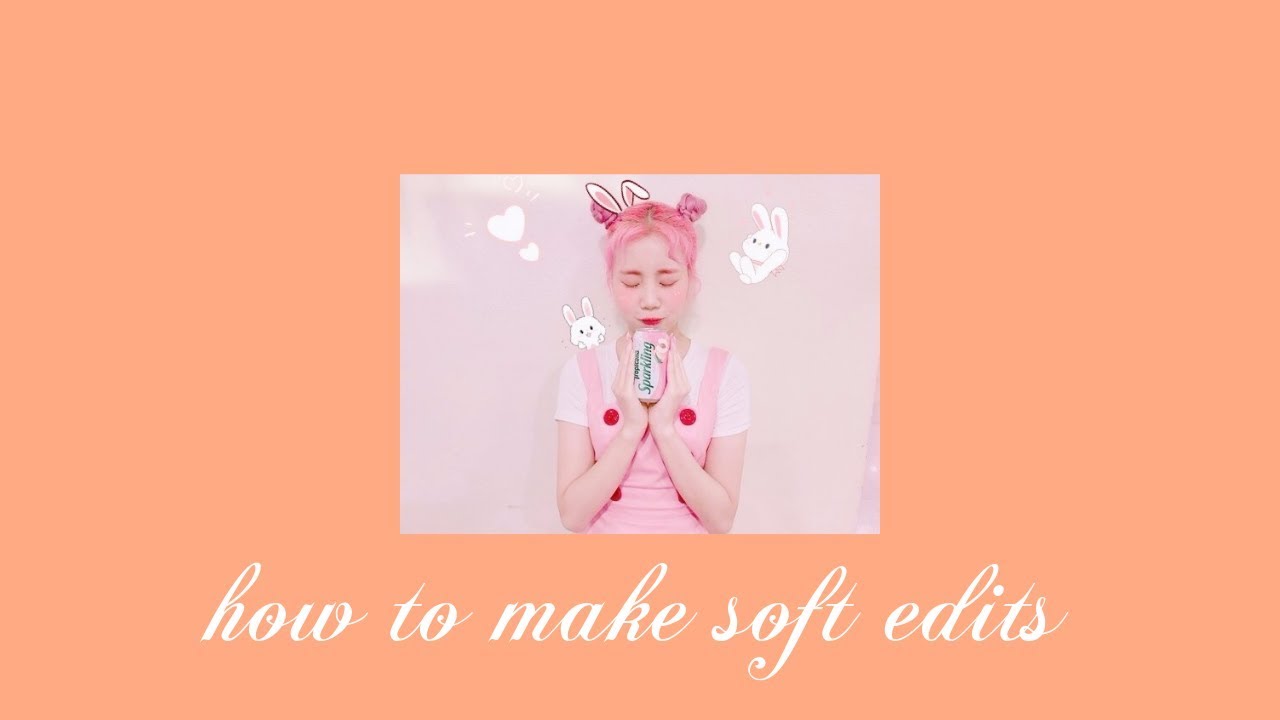 how to make soft edits - YouTube