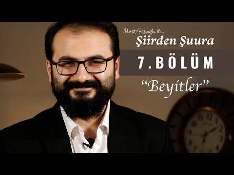 Şiirden Şuura 7. Bölüm - Beyitler