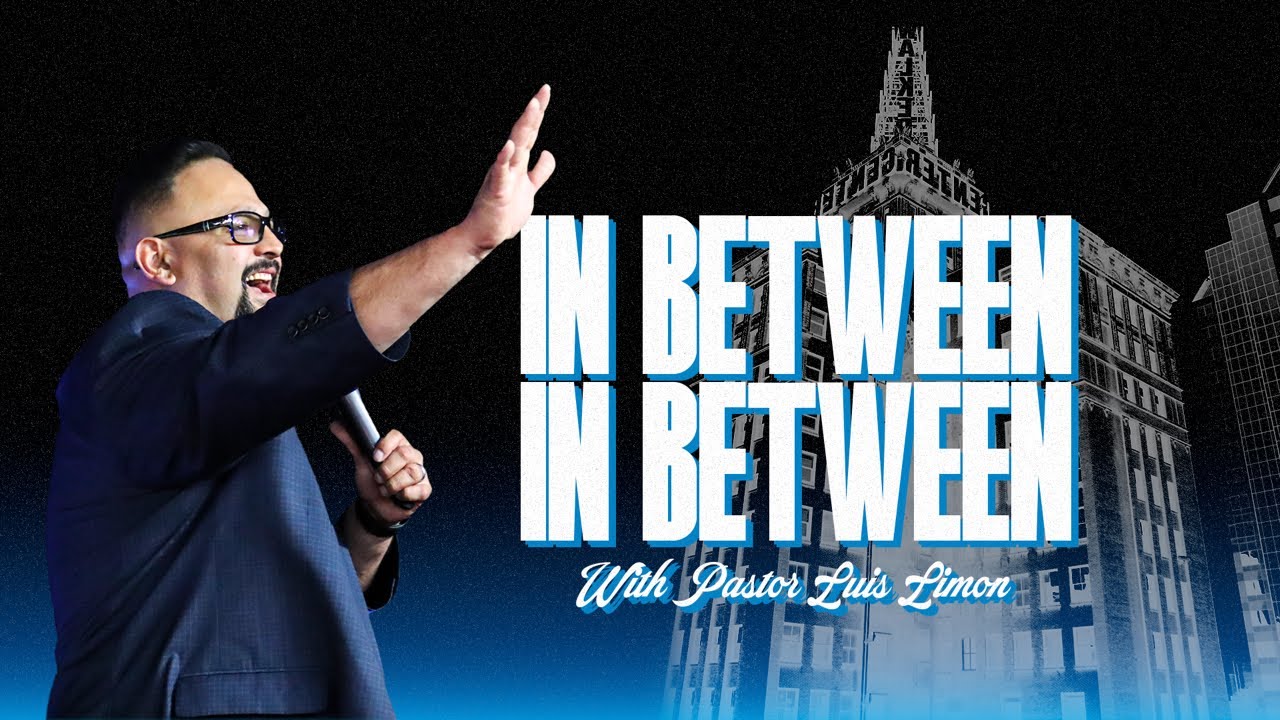 IN BETWEEN | PASTOR LUIS LIMON - YouTube