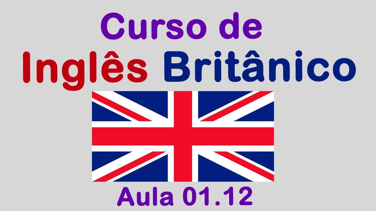 Curso de Inglês Britânico (aula: 01.12) - YouTube
