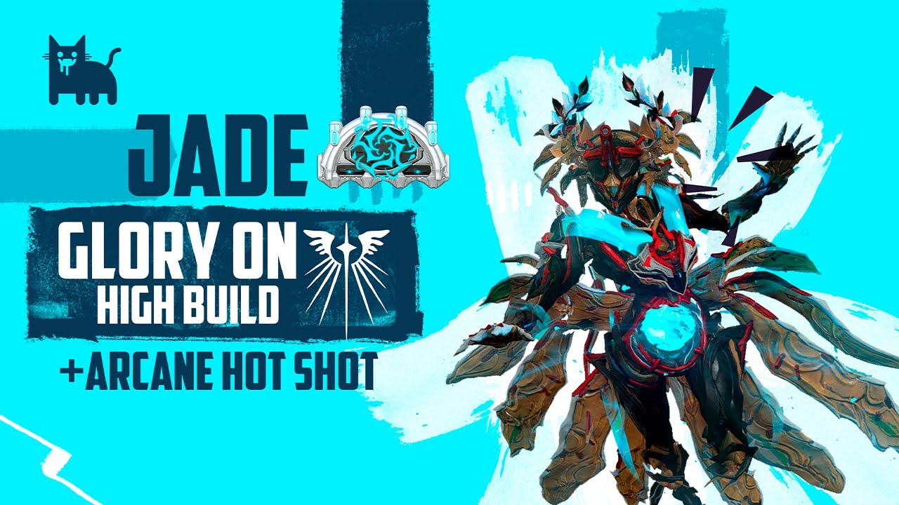 Jade: Glory on High Build + Arcane Hot Shot | Steel Path | Build ...