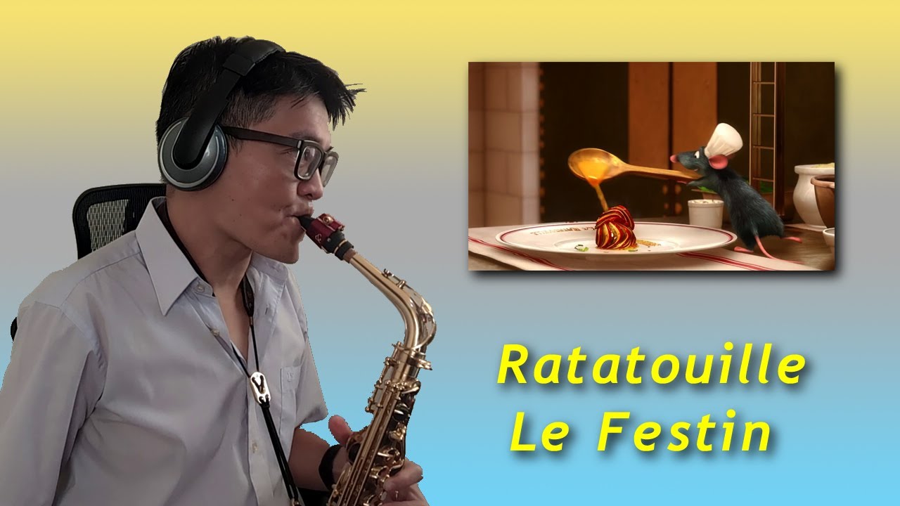 [Saxophone Cover] Le Festin - Theme from Pixar Ratatouille - 料理鼠王主題曲 ...
