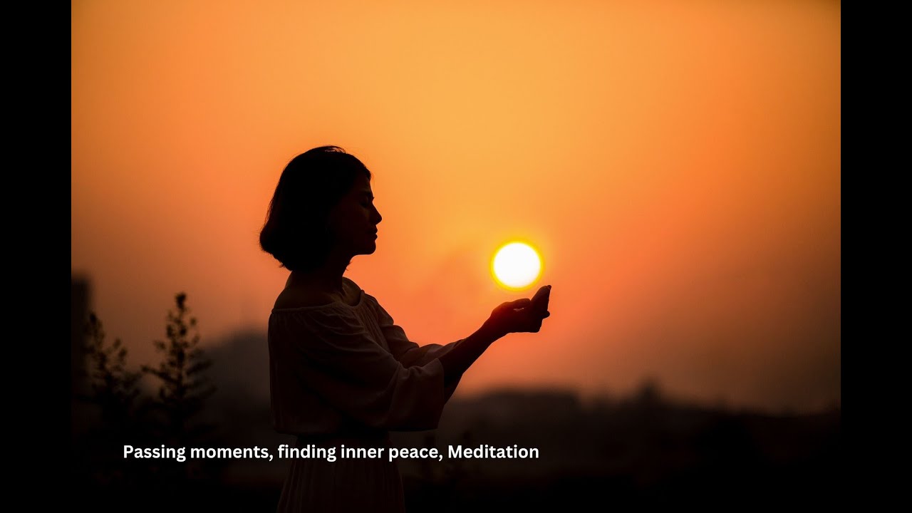 Passing moments, finding inner peace, Meditation - YouTube