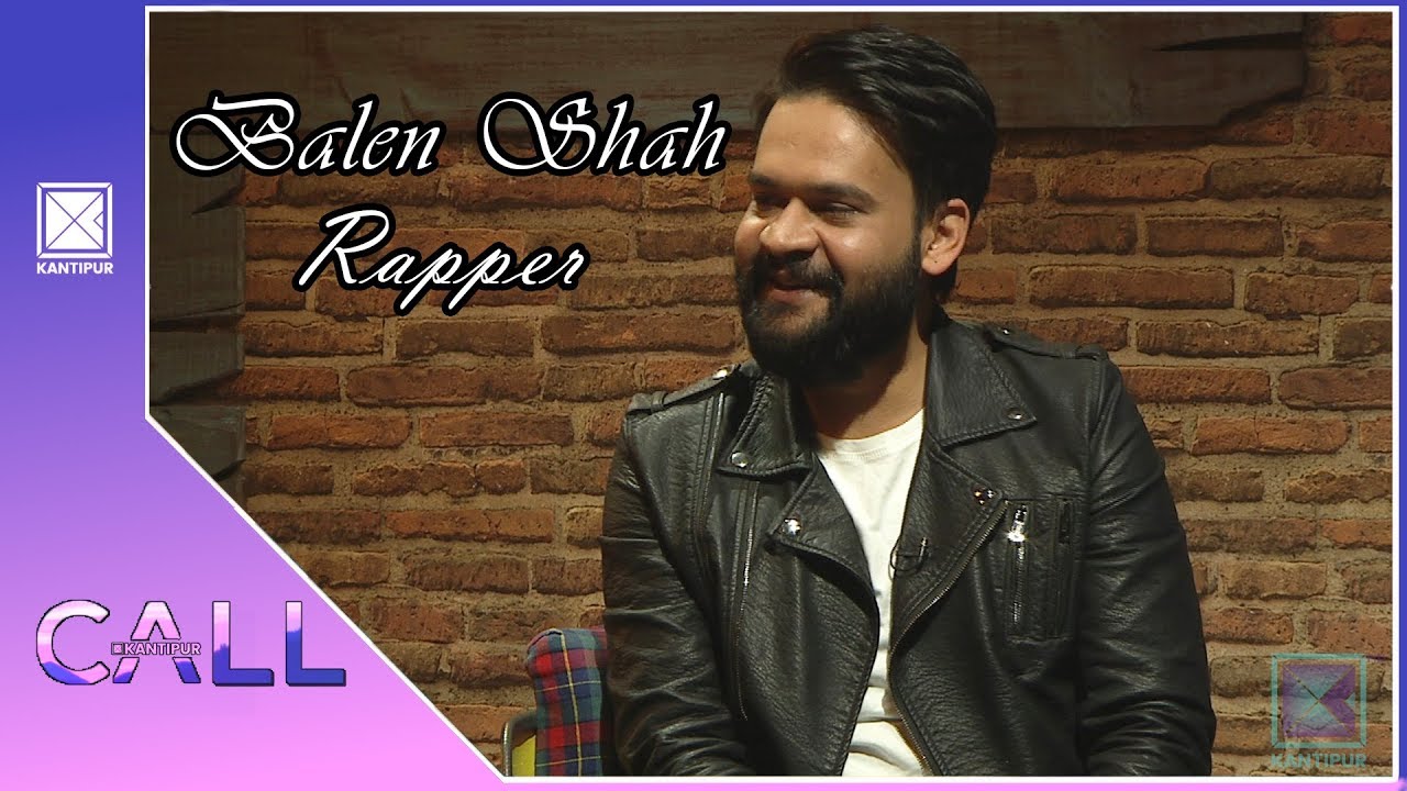 Balen Shah | Rapper/ Engineer | Call Kantipur - 29 December 2018 - YouTube