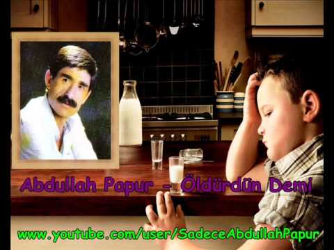 Abdullah Papur - Öldürdün Demi