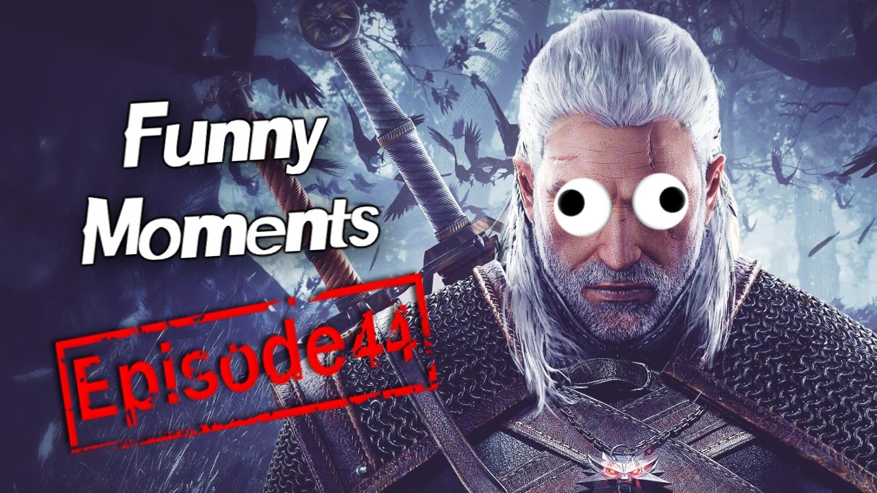 Funny Moments Episode 44: The Witcher 3: Wild Hunt - YouTube