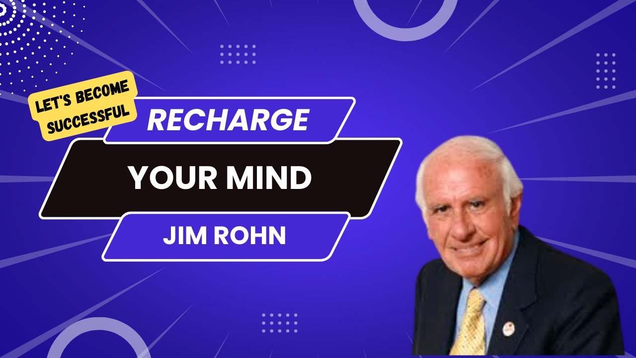 Recharge Your Mind To Become Successful - Jim Rohn Motivation - YouTube