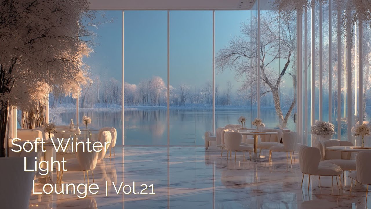 Soft Winter Light Lounge | Luxury Ambient Chill for Focus & Calm | Vol ...