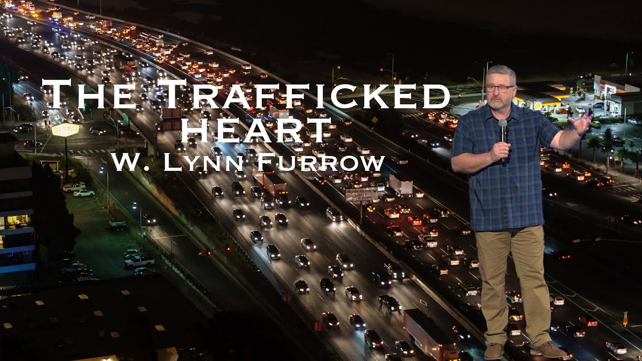 The Trafficked Heart | W. Lynn Furrow - YouTube
