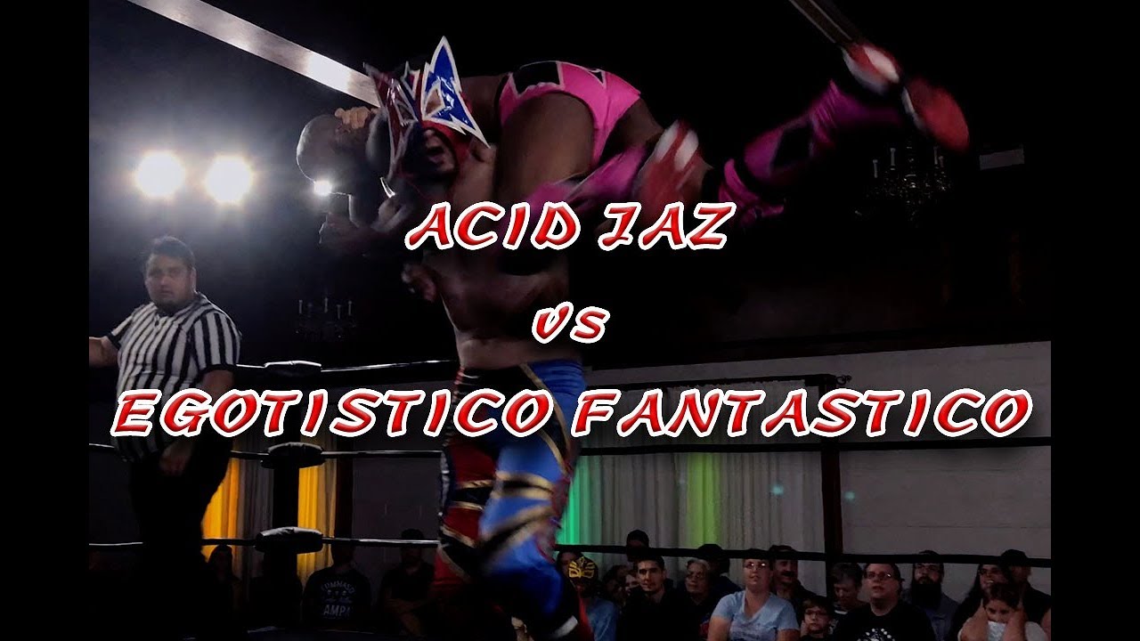 ACID JAZ vs EGOTISTICO FANTASTICO (FULL MATCH) - YouTube
