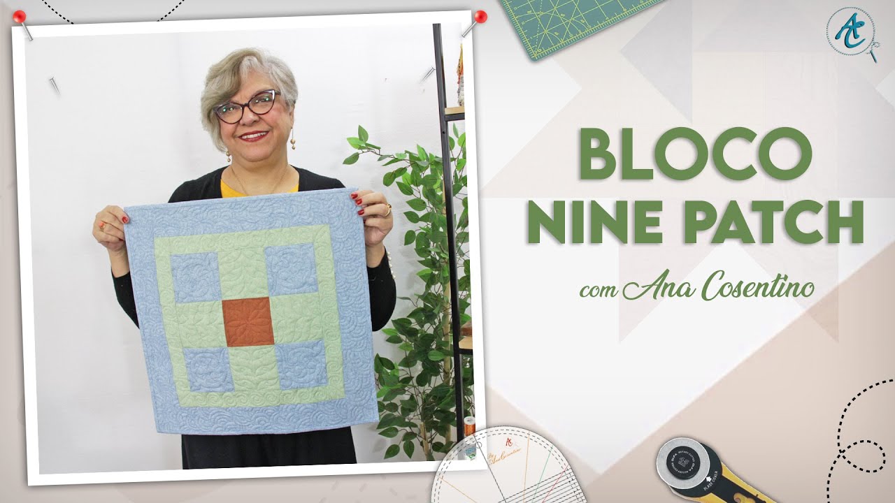 Bloco NINE PATCH | Patchwork Sem Segredos | Ana Cosentino - YouTube