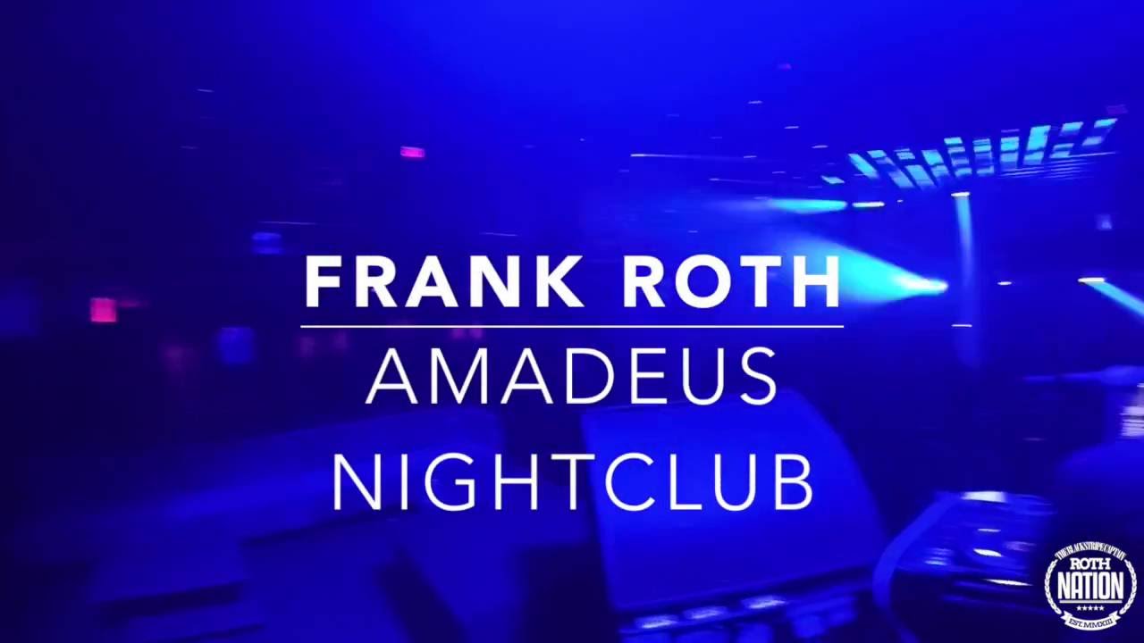 Frank Roth @ AMADEUS Nightclub #ROTHNATION - YouTube
