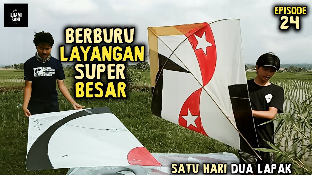 Berburu Layangan Super Besar | Mengejar Layangan Putus (Episode #24 ...